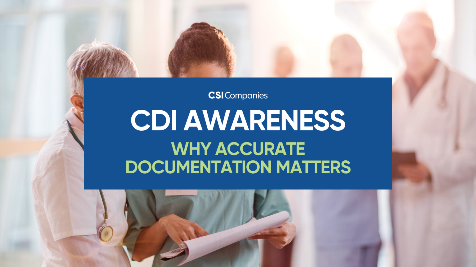 CDI Awareness: Why Accurate Documentation Matters | CSI Companies